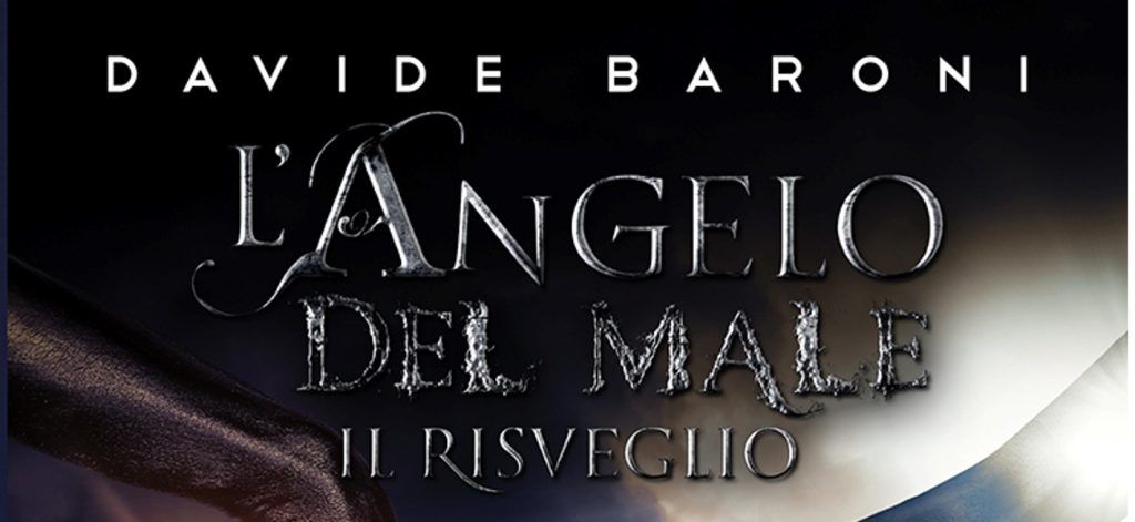L’angelo del male – Il risveglio (romanzo) | Davide Baroni Scrittore